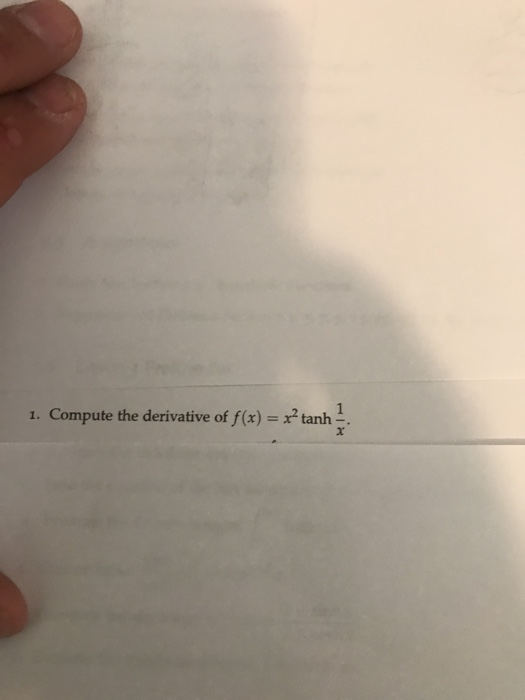 Solved 1. Compute the derivative of f(x) = x? tanh | Chegg.com