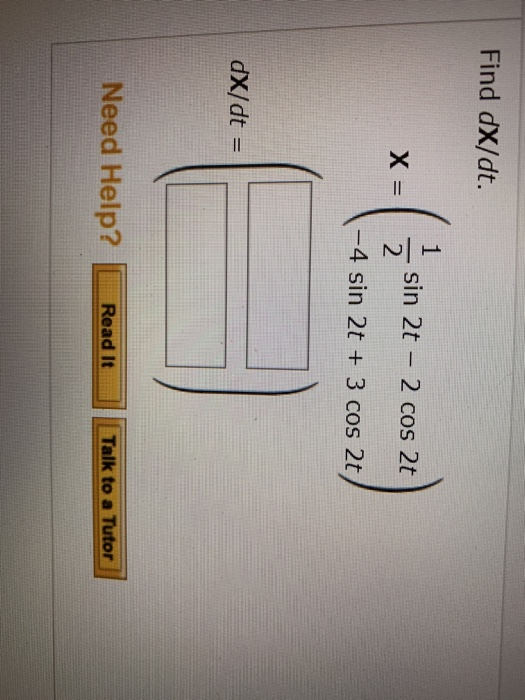 Solved Find dx/dt. X = 5 sin 2t - 2 cos 2t -4 sin 2t + 3 cos | Chegg.com