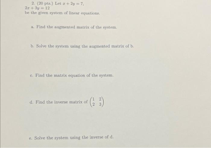 Solved 2. ( 20 pts.) Let x+2y=7, 2x+3y=12 be the given | Chegg.com Solved 2. ( 20 pts.) Let x+2y=7, 2x+3y=12 be the given | Chegg.com