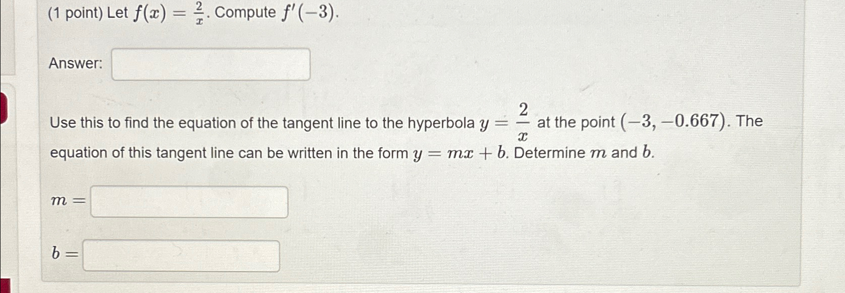 Solved (1 ﻿point) ﻿Let f(x)=2x. ﻿Compute f'(-3).Answer:Use | Chegg.com