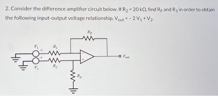Solved 2. Consider the difference amplifier circuit below. | Chegg.com
