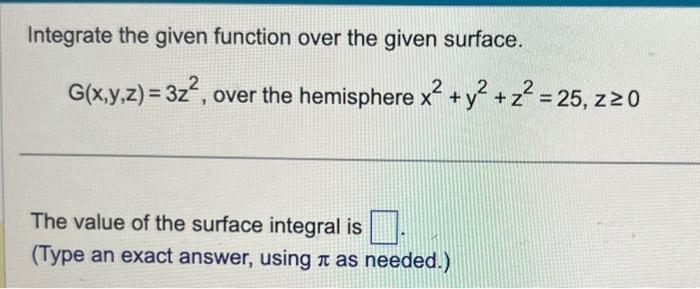 Solved Integrate the given function over the given surface. | Chegg.com