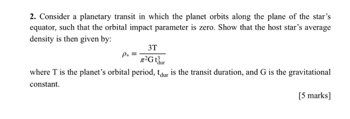 Solved 2. Consider a planetary transit in which the planet | Chegg.com