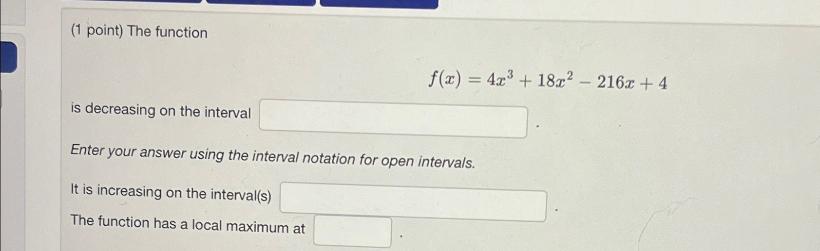Solved (1 ﻿point) ﻿The functionf(x)=4x3+18x2-216x+4is | Chegg.com