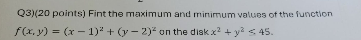 Solved Q3)(20 ﻿points) ﻿Fint the maximum and minimum values | Chegg.com