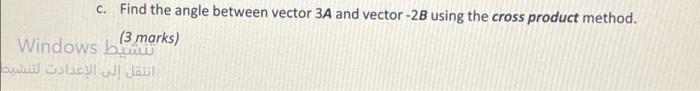 Solved C. Find the angle between vector 3A and vector-2B | Chegg.com