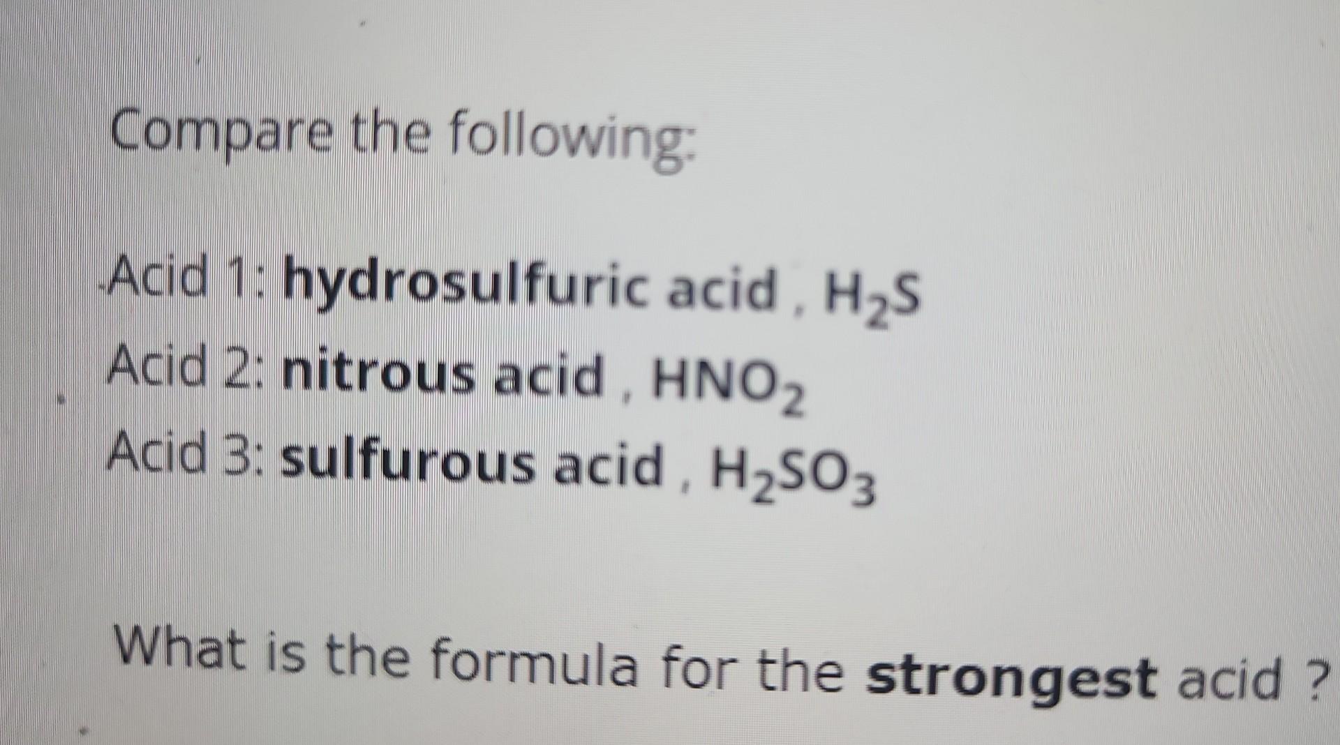 Solved Compare the following: Acid 1: hydrosulfuric acid, H2 | Chegg.com