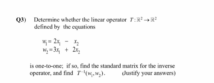 Solved Q3) Determine whether the linear operator T:R2 → R2 | Chegg.com