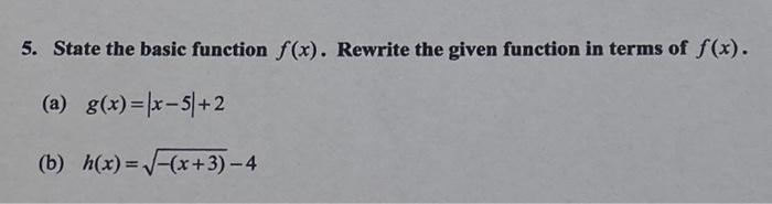 Solved 5. State the basic function f(x). Rewrite the given | Chegg.com