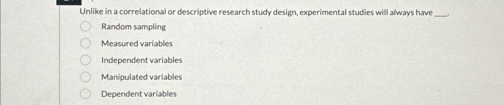 Solved Unlike in a correlational or descriptive research | Chegg.com