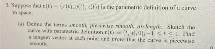 Solved 2 Suppose that r(t)=(x(t),y(t),z(t)) is the | Chegg.com