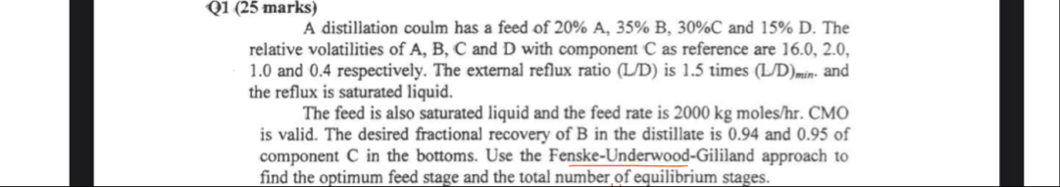 Solved Q1 (25 ﻿marks)A distillation coulm has a feed of | Chegg.com
