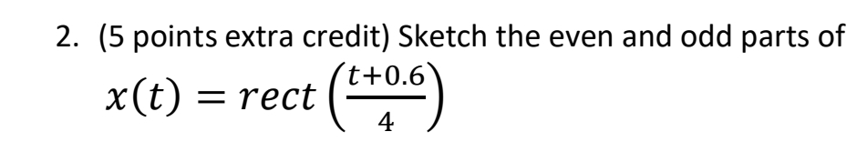 Solved (5 ﻿points extra credit) ﻿Sketch the even and odd | Chegg.com