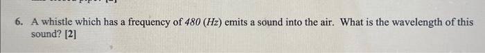 Solved 6. A whistle which has a frequency of 480( Hz) emits | Chegg.com