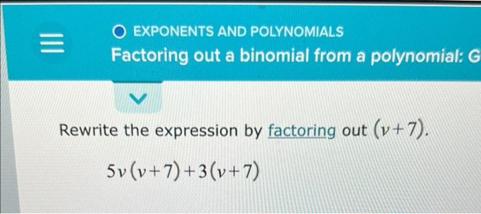Solved O EXPONENTS AND POLYNOMIALS Factoring out a binomial | Chegg.com