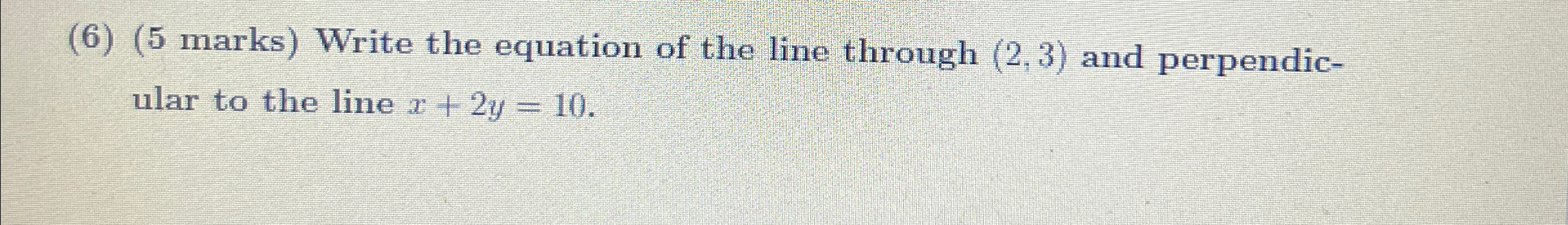 Solved (6) (5 ﻿marks) ﻿Write the equation of the line | Chegg.com