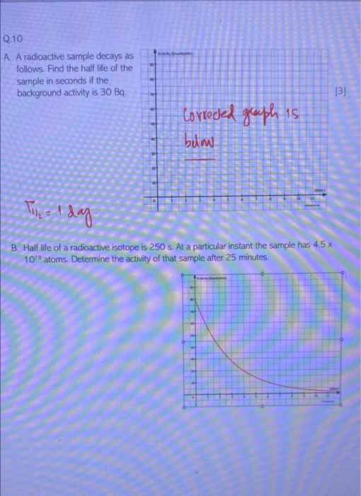 Solved Q.10 A. A radioactive sample decays as follows. Find | Chegg.com