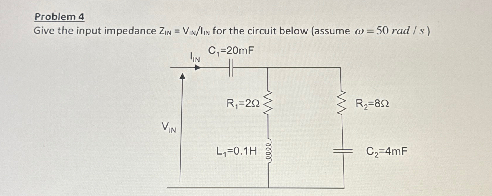 Solved Problem 4Give the input impedance ZIN=VINIIN ﻿for the | Chegg.com