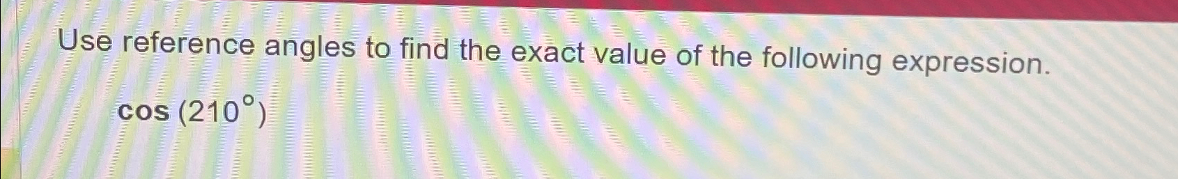 Solved Use reference angles to find the exact value of the | Chegg.com