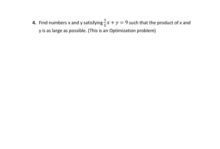 Solved 4. Find numbers x and y satisfying x + y = 9 such | Chegg.com