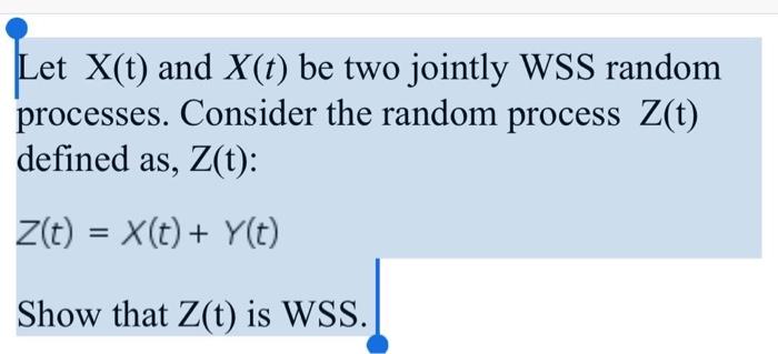 Solved Let X(t) and X(t) be two jointly WSS random | Chegg.com