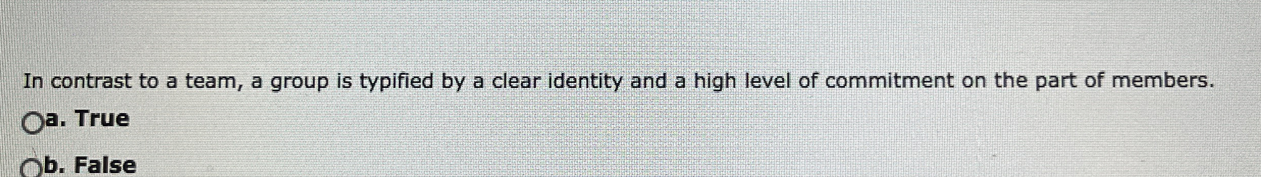Solved In contrast to a team, a group is typified by a clear | Chegg.com