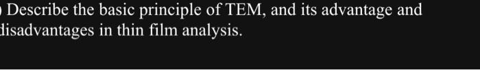 Solved Describe the basic principle of TEM, and its | Chegg.com