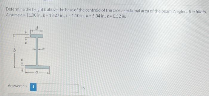 Solved Determine the height h above the base of the centroid | Chegg.com