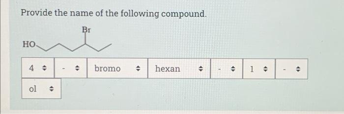 Solved Provide the name of the following compound. Br НО. > | Chegg.com