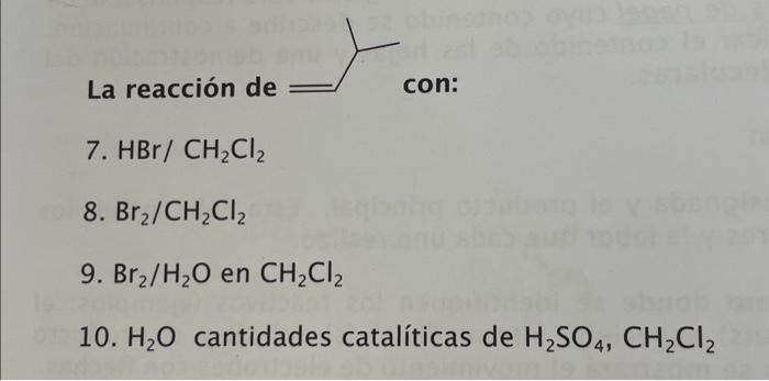 Solved 7. HBr/CH2Cl2 8. Br2/CH2Cl2 9. Br2/H2O en CH2Cl2 10. | Chegg.com