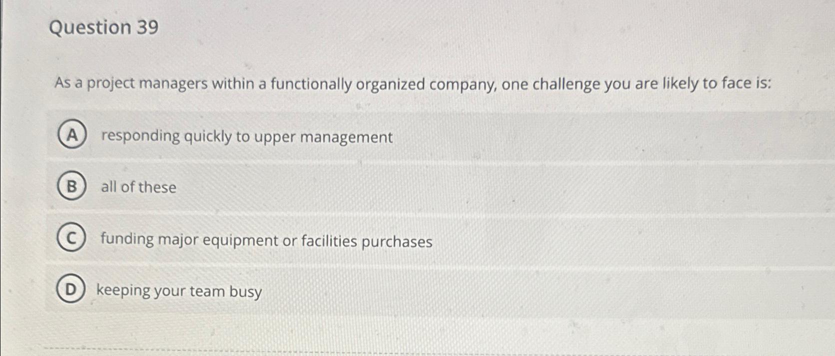 Solved Question 39As a project managers within a | Chegg.com