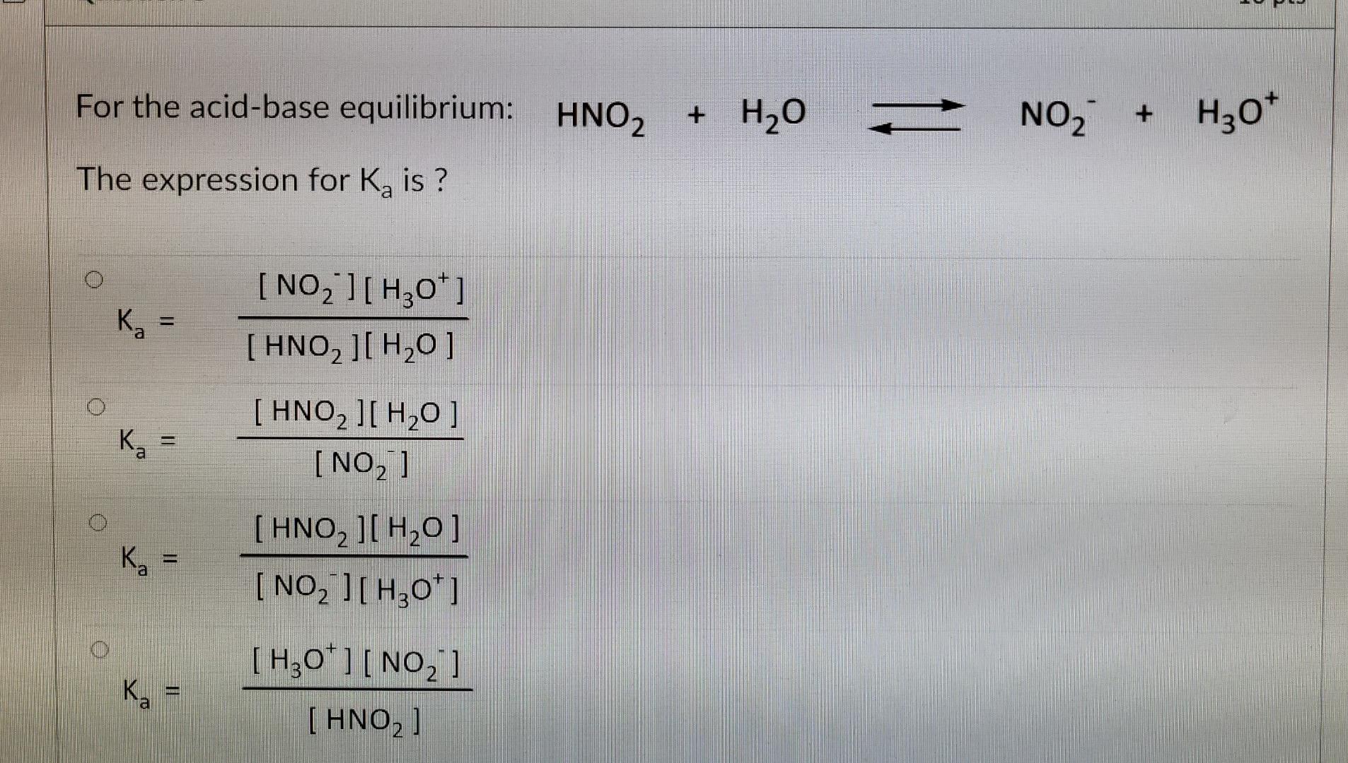 Solved For the acid-base equilibrium: HNO2 + H2O + NO2 + | Chegg.com