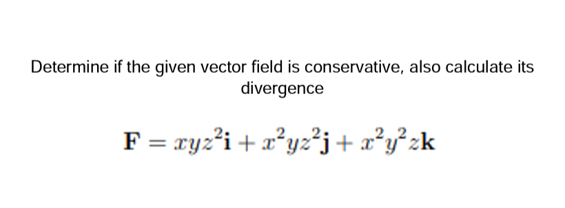 Solved Determine if the given vector field is conservative, | Chegg.com