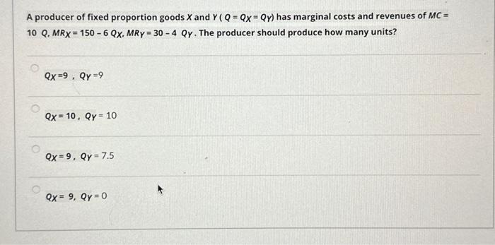 Solved A producer of fixed proportion goods X and Y(Q=QX=QY) | Chegg.com