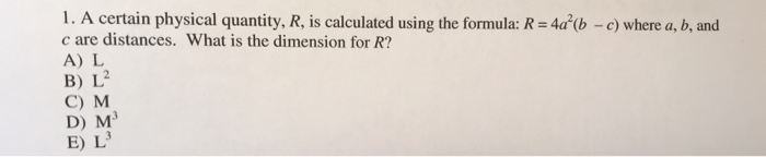 Solved 1. A certain physical quantity, R, is calculated | Chegg.com