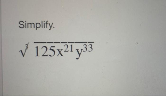 Solved Simplify. 8125x21y33 | Chegg.com