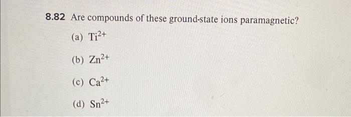 Solved 8.82 Are compounds of these ground-state ions | Chegg.com