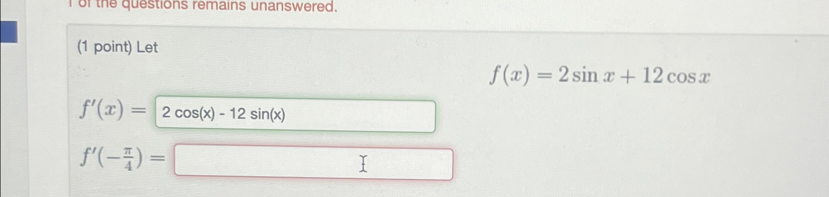 Solved (1 ﻿point) ﻿Letf(x)=2sinx+12cosxf'(x)=f'(-π4)= | Chegg.com