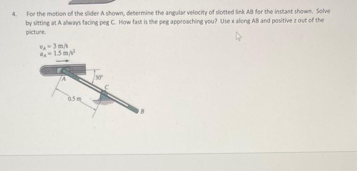 [Solved]: please use relative accelerations 4. For the motio