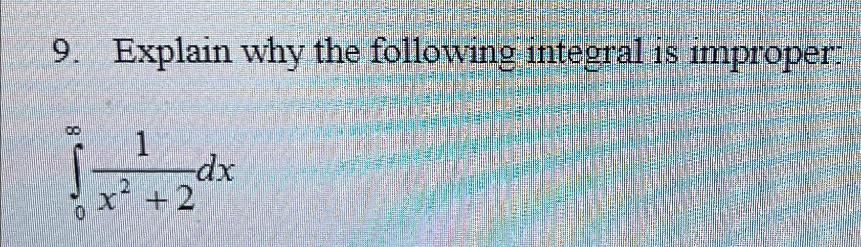 Solved Explain why the following integral is | Chegg.com