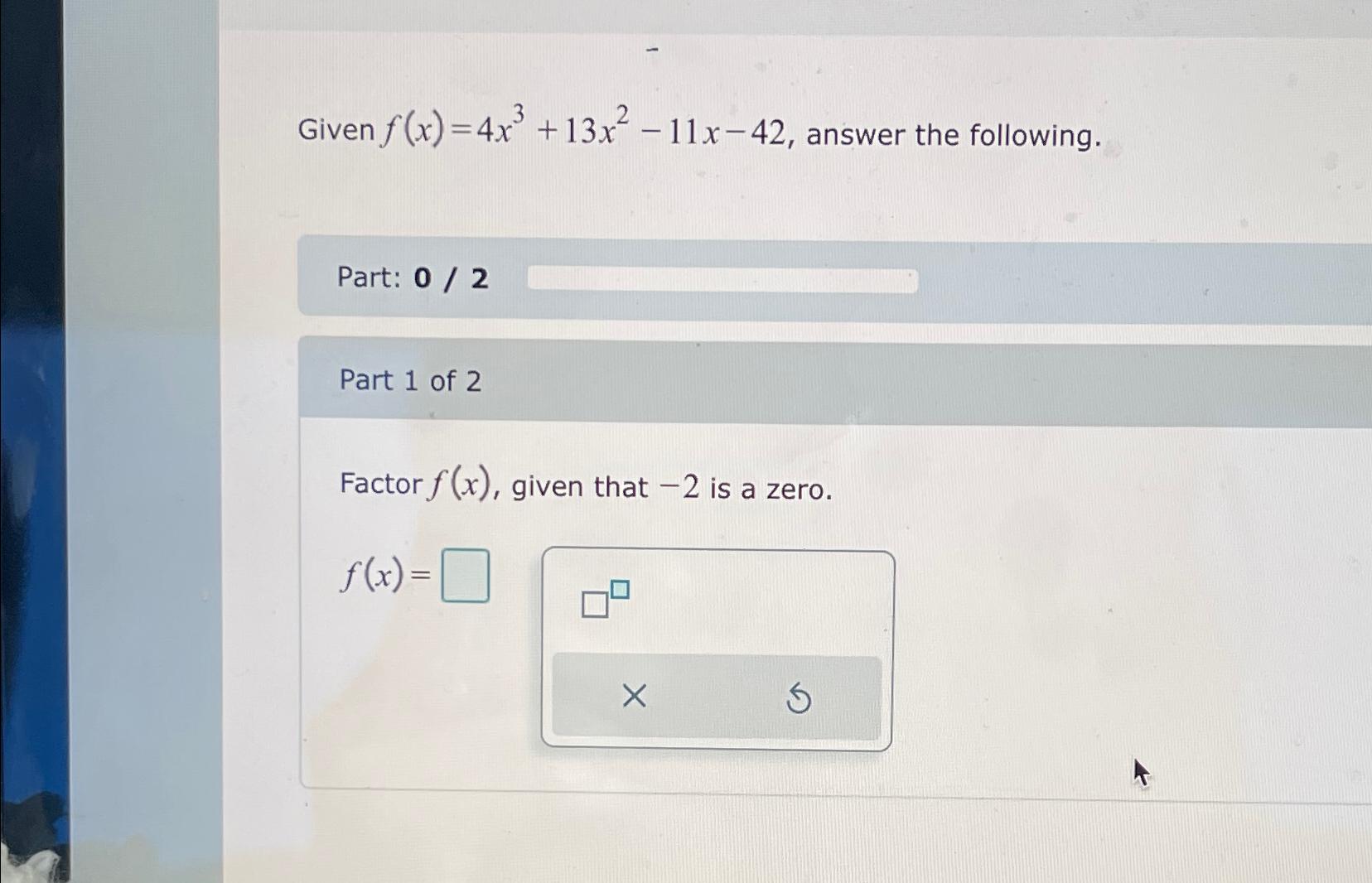 Solved Given f(x)=4x3+13x2-11x-42, ﻿answer the | Chegg.com