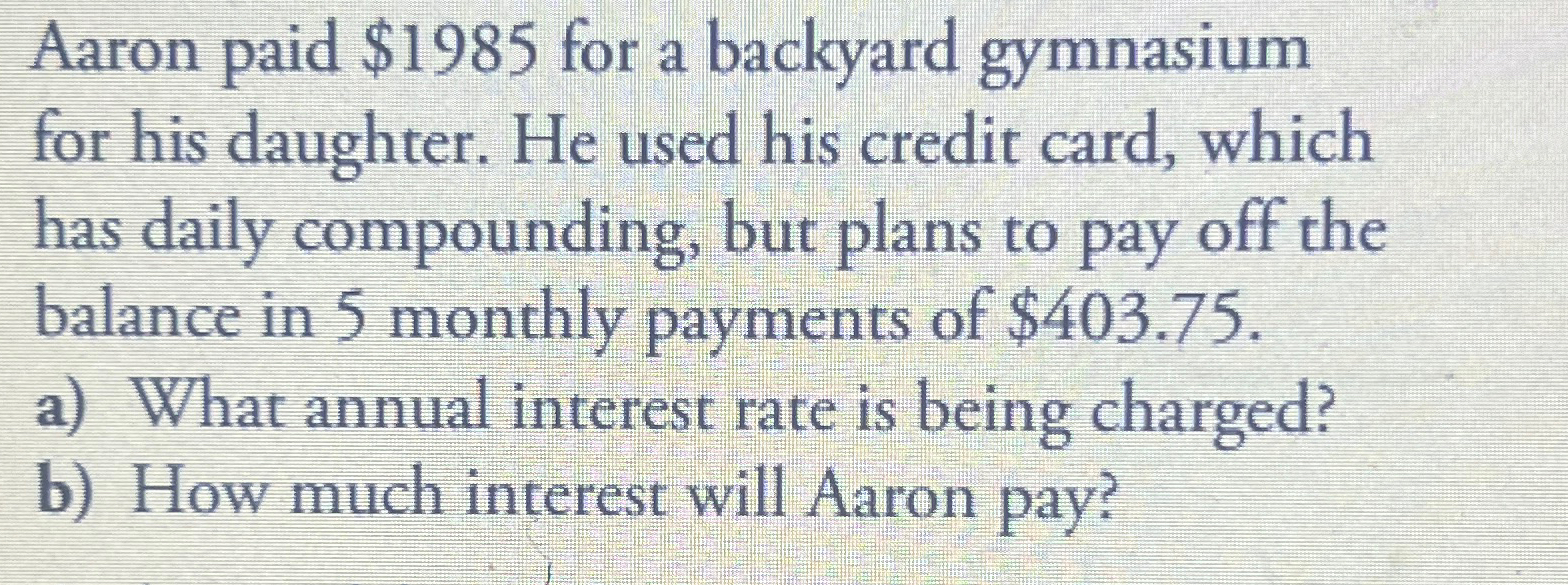 Solved Aaron paid $1985 ﻿for a backyard gymnasium for his | Chegg.com