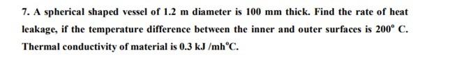 Solved 7. A spherical shaped vessel of 1.2 m diameter is 100 | Chegg.com