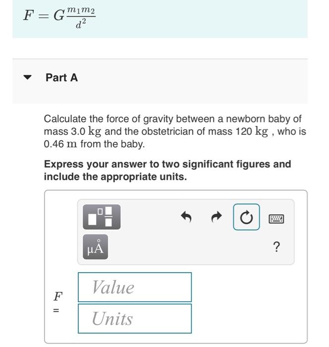 Solved F=Gd2m1m2 Part A Find the force of gravity between a | Chegg.com