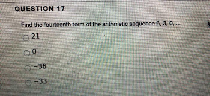 Solved QUESTION 17 Find the fourteenth term of the | Chegg.com