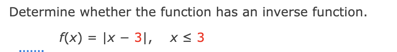 Solved Determine Whether The Function Has An Inverse