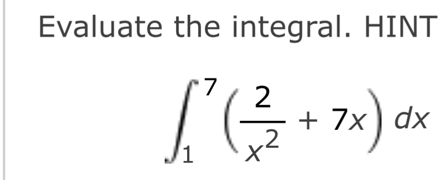 Solved Evaluate the integral. HINT∫17(2x2+7x)dx | Chegg.com