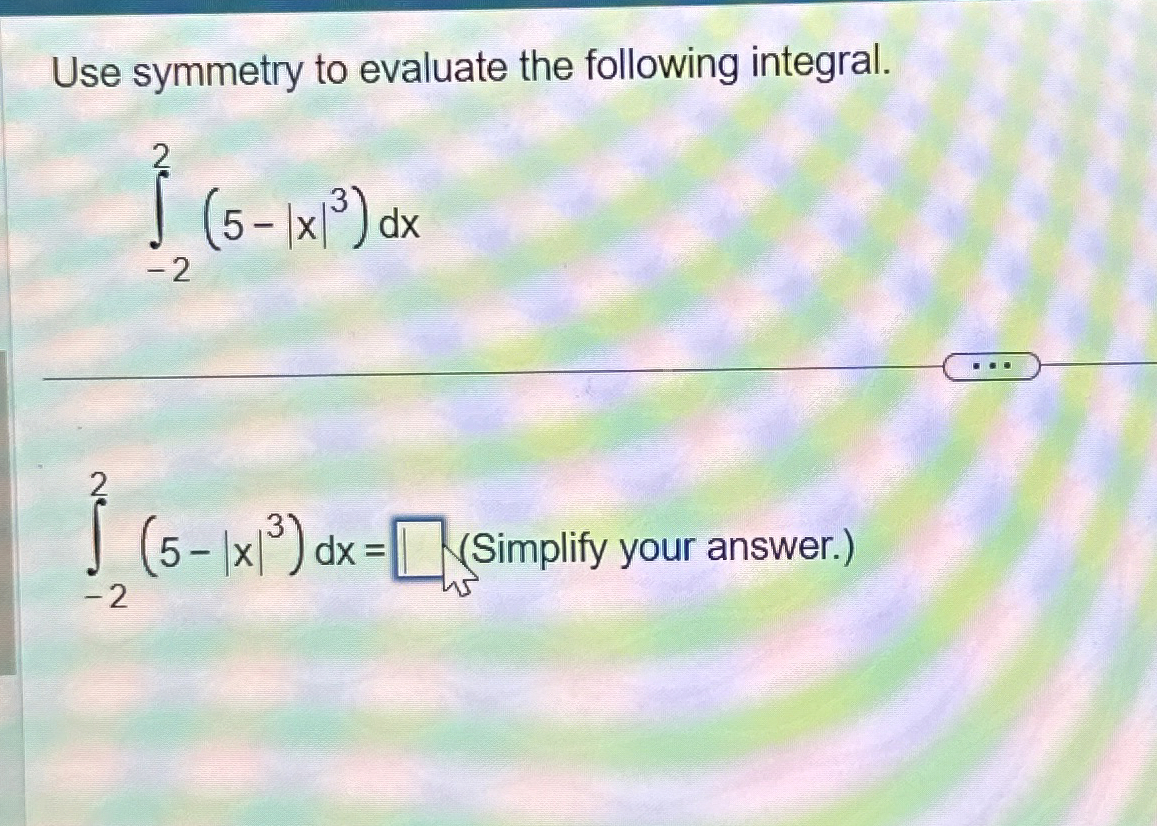 Solved Use symmetry to evaluate the following | Chegg.com