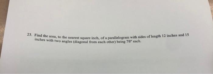Solved 23. Find the area, to the nearest square inch, of a | Chegg.com