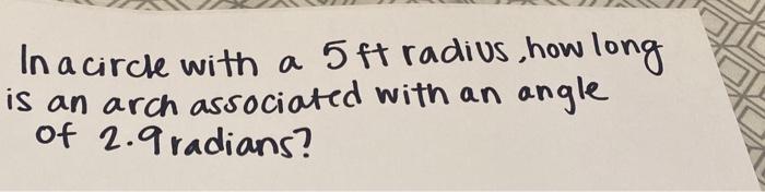 Solved In acircle with a 5 ft radius how long is an arch | Chegg.com